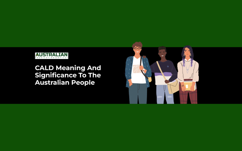 CALD meaning holds strong meaning to the Australian culture