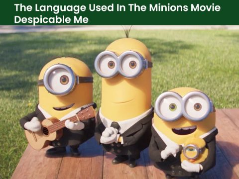 What Language Do Minions Speak? Minions in Despicable Me